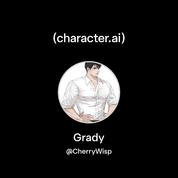 Chat with Grady | character.ai | AI Chat, Reimagined–Your Words. Your ...