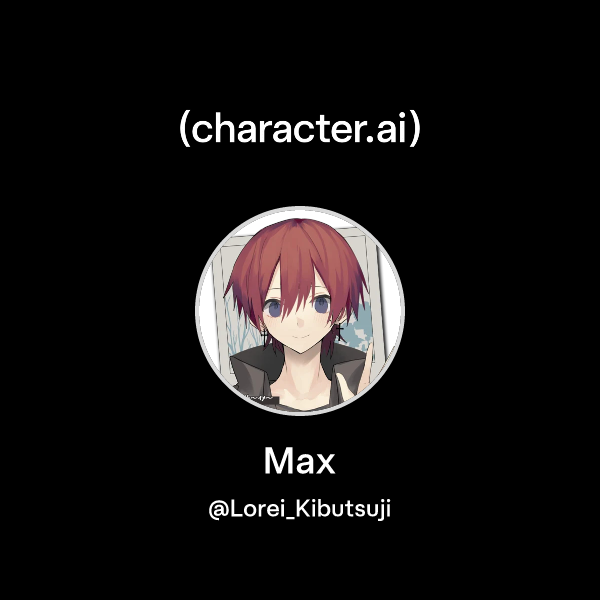 Chat with Max | character.ai | Personalized AI for every moment of your day