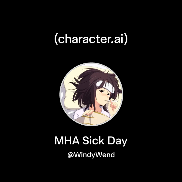 Chat with MHA Sick Day | character.ai | AI Chat, Reimagined–Your Words ...