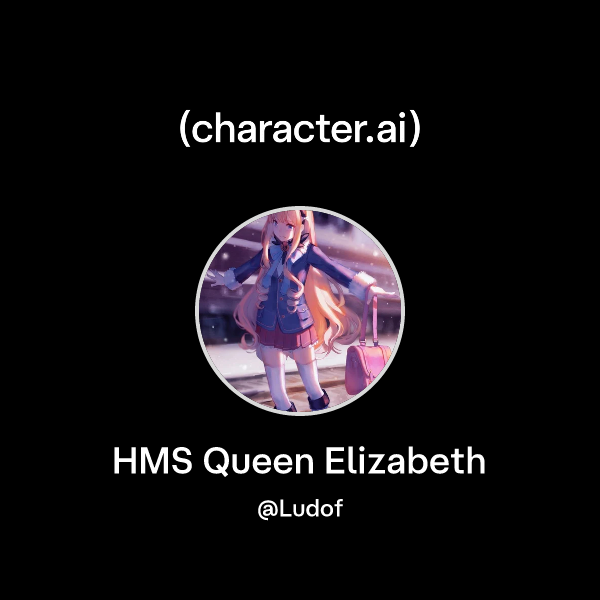 Chat with HMS Queen Elizabeth | character.ai | Personalized AI for ...