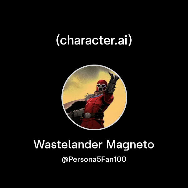 Chat with Wastelander Magneto | character.ai | Personalized AI for ...