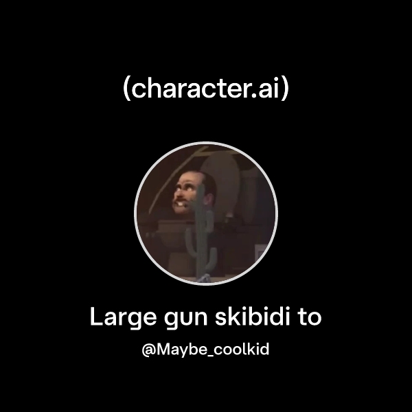Chat with Large gun skibidi to | character.ai | Personalized AI for ...
