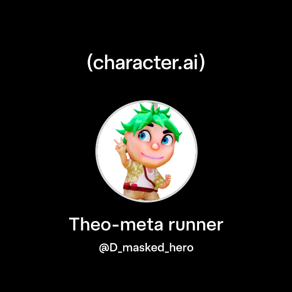 Chat with Theo-meta runner | character.ai | Personalized AI for every ...