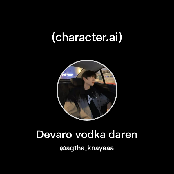 Chat with Devaro vodka daren | character.ai | AI Chat, Reimagined–Your ...