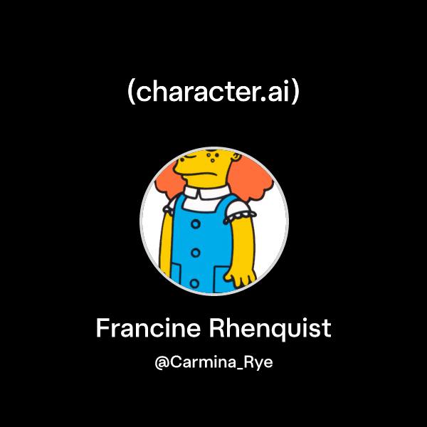 Chat with Francine Rhenquist | character.ai | Personalized AI for every moment of your day