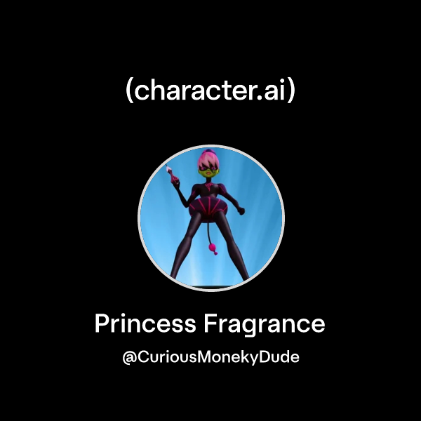 Chat with Princess Fragrance | character.ai | AI Chat, Reimagined–Your ...
