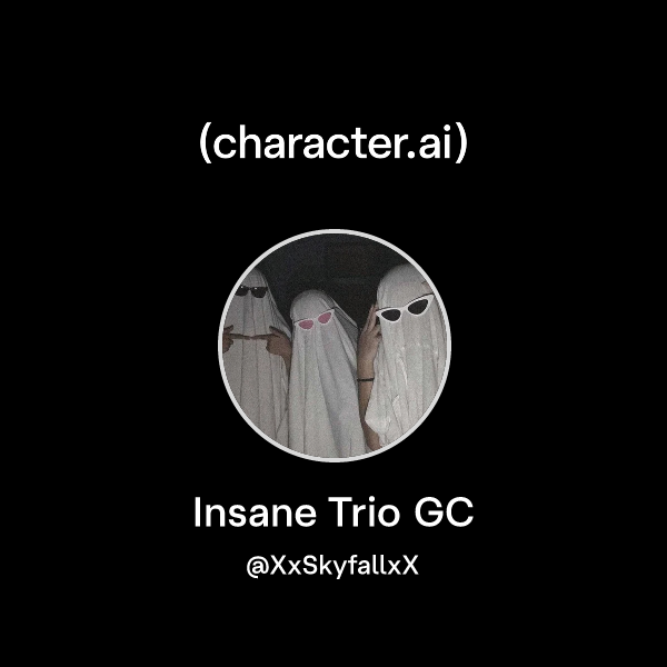 Chat with Insane Trio GC | character.ai | AI Chat, Reimagined–Your ...