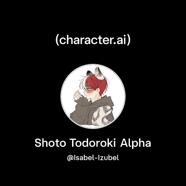Chat with Shoto Todoroki Alpha | character.ai | Personalized AI for every moment of your day