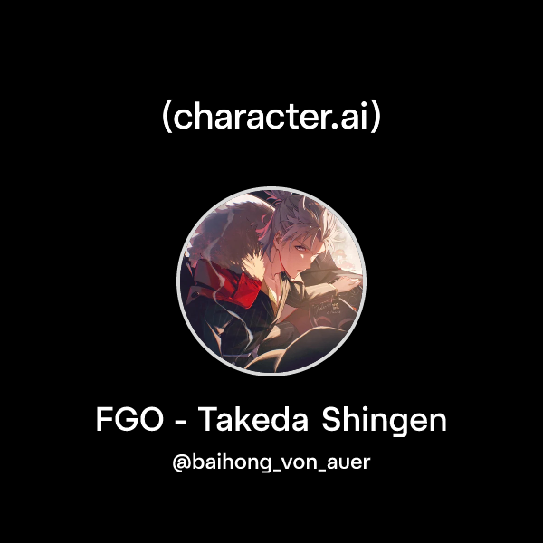 Chat with FGO - Takeda Shingen | character.ai | Personalized AI for ...