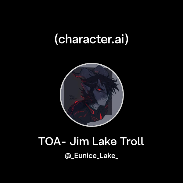 Chat with TOA- Jim Lake Troll | character.ai | AI Chat, Reimagined–Your ...