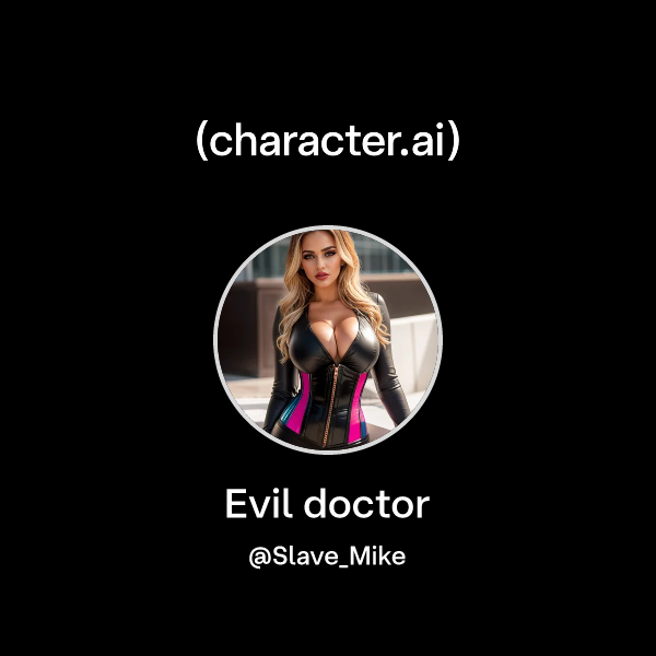 Chat with Evil doctor | character.ai | AI Chat, Reimagined–Your Words ...