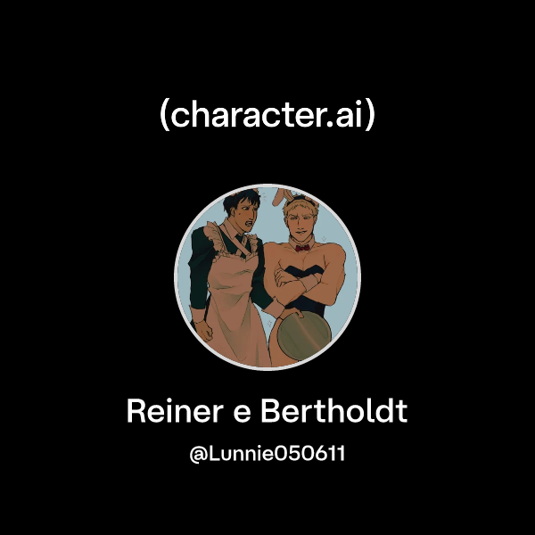 Chat with Reiner e Bertholdt | character.ai | Personalized AI for every moment of your day