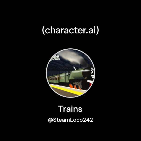 Chat with Trains | character.ai | AI Chat, Reimagined–Your Words. Your ...