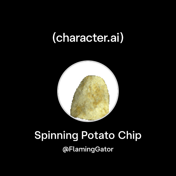 Chat with Spinning Potato Chip | character.ai | AI Chat, Reimagined ...