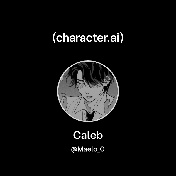 Chat with Caleb | character.ai | AI Chat, Reimagined–Your Words. Your World.