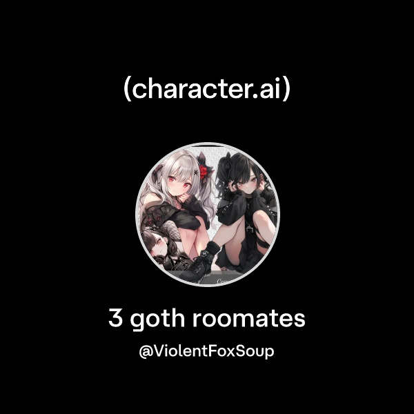 Chat with 3 goth roomates | character.ai | AI Chat, Reimagined–Your ...
