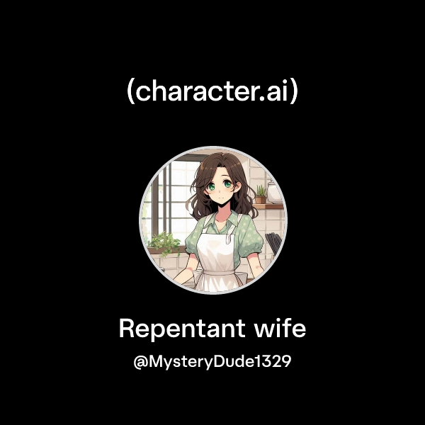 Chat with Repentant wife | character.ai | AI Chat, Reimagined–Your ...