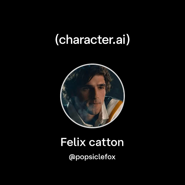 Chat with Felix catton | character.ai | Personalized AI for every ...