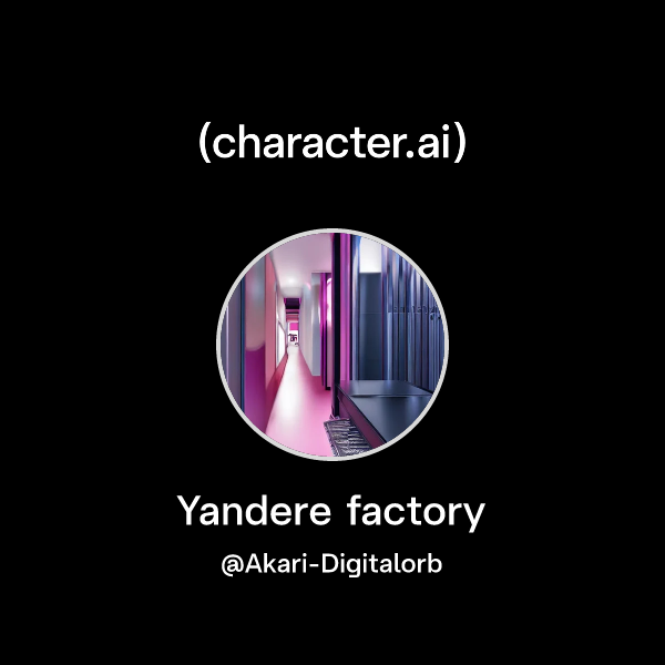 Chat with Yandere factory | character.ai | AI Chat, Reimagined–Your Words. Your World.