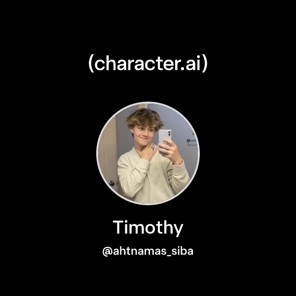 Chat with Timothy | character.ai | Personalized AI for every moment of ...