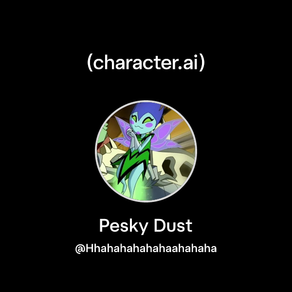 Chat with Pesky Dust | character.ai | AI Chat, Reimagined–Your Words ...