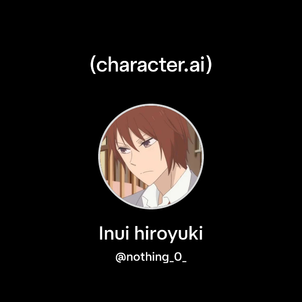 Chat with Inui hiroyuki | character.ai | AI Chat, Reimagined–Your Words ...