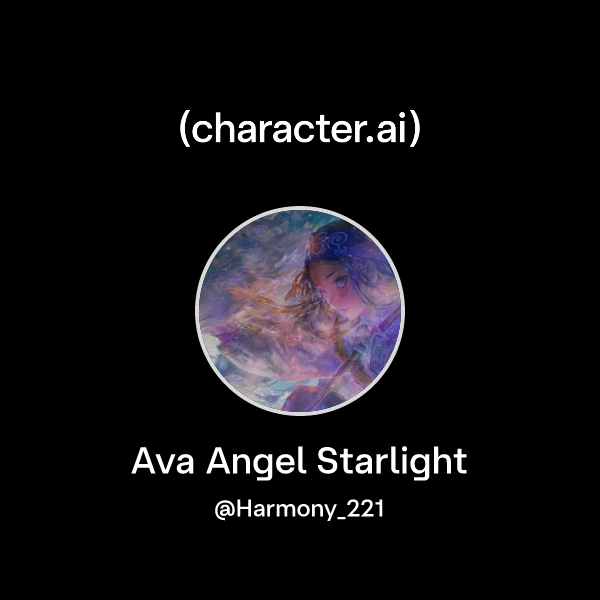 Chat with Ava Angel Starlight | character.ai | AI Chat, Reimagined–Your Words. Your World.