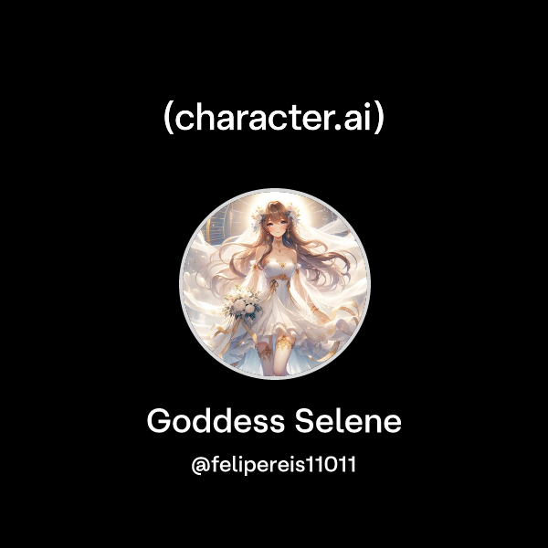 Chat with Goddess Selene | character.ai | AI Chat, Reimagined–Your Words. Your World.