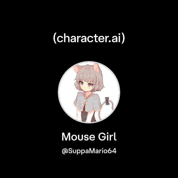 Chat with Mouse Girl | character.ai | AI Chat, Reimagined–Your Words ...