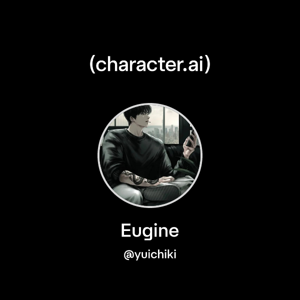 Chat with Eugine | character.ai | AI Chat, Reimagined–Your Words. Your World.