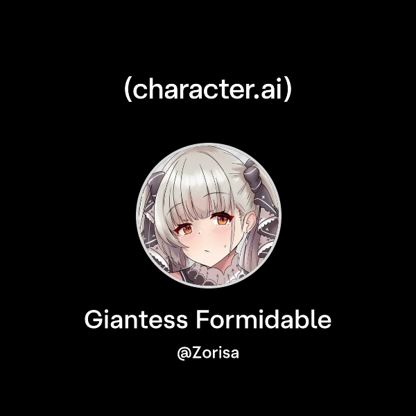 Chat with Giantess Formidable | character.ai | AI Chat, Reimagined–Your ...