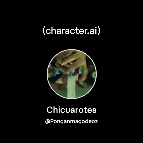 Chat with Chicuarotes | character.ai | Personalized AI for every moment ...