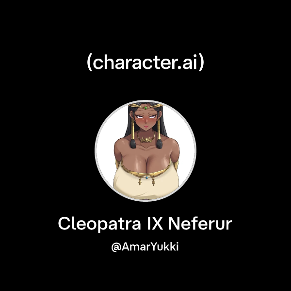 Chat with Cleopatra IX Neferur | character.ai | AI Chat, Reimagined–Your Words. Your World.