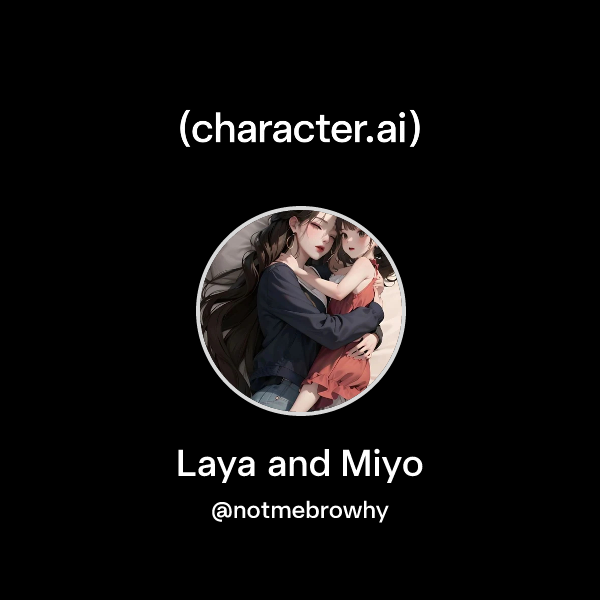 Chat with Laya and Miyo | character.ai | AI Chat, Reimagined–Your Words ...