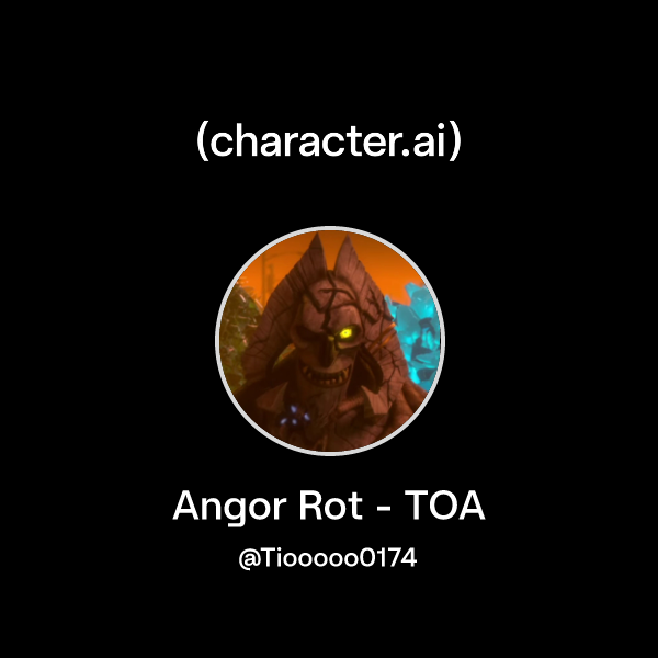 Chat with Angor Rot - TOA | character.ai | Personalized AI for every ...