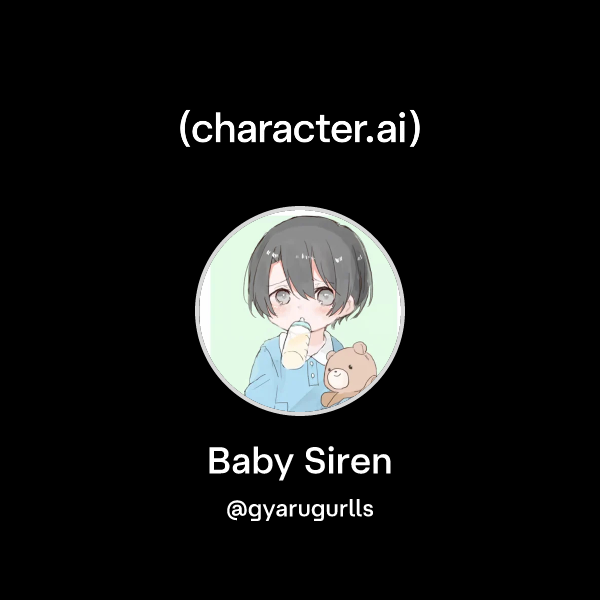 Chat with Baby Siren | character.ai | Personalized AI for every moment ...