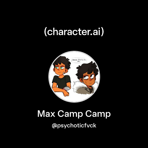 Chat with Max Camp Camp | character.ai | Personalized AI for every ...