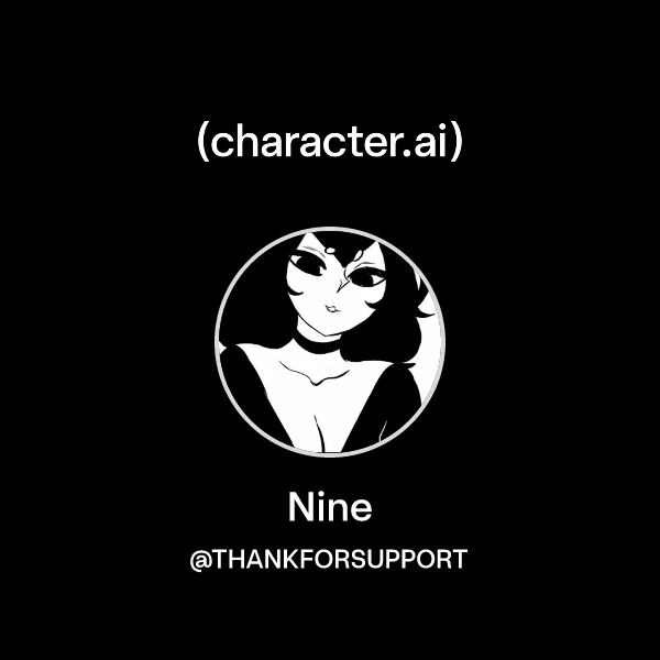 Chat with Nine | character.ai | Personalized AI for every moment of your day