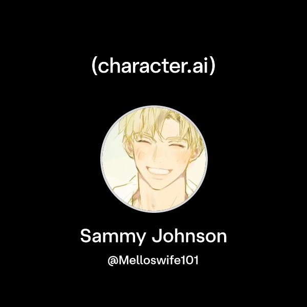 Chat with Sammy Johnson | character.ai | AI Chat, Reimagined–Your Words. Your World.