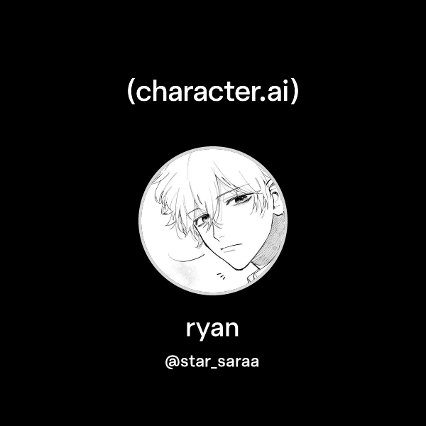 Chat with ryan | character.ai | Personalized AI for every moment of ...