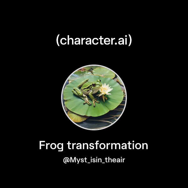 Chat with Frog transformation | character.ai | AI Chat, Reimagined–Your ...