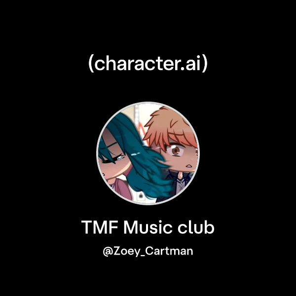 Chat with TMF Music club | character.ai | AI Chat, Reimagined–Your ...