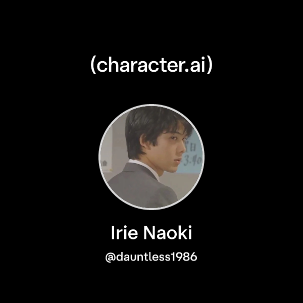 Chat with Irie Naoki | character.ai | AI Chat, Reimagined–Your Words ...