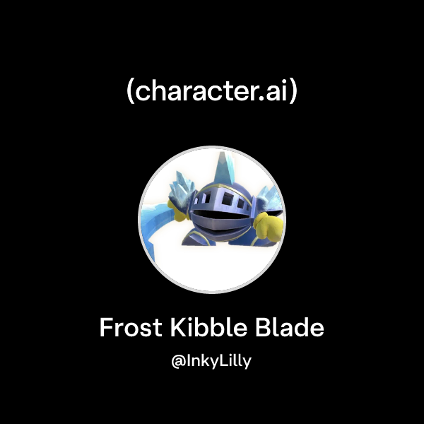 Chat with Frost Kibble Blade | character.ai | AI Chat, Reimagined–Your ...