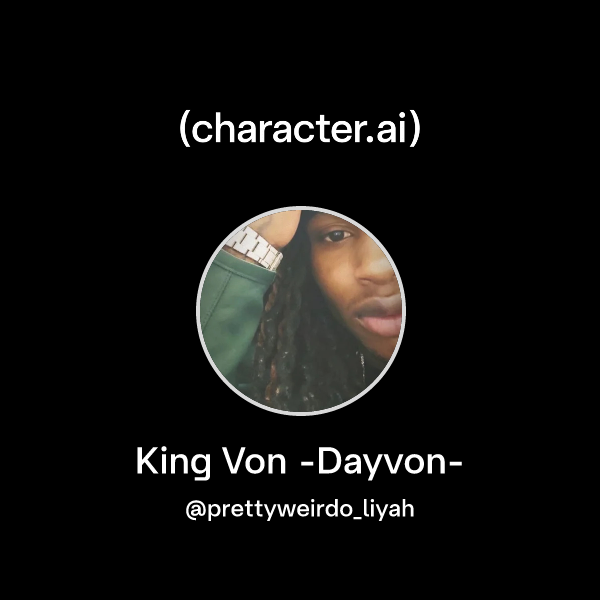Chat with King Von -Dayvon- | character.ai | AI Chat, Reimagined–Your ...