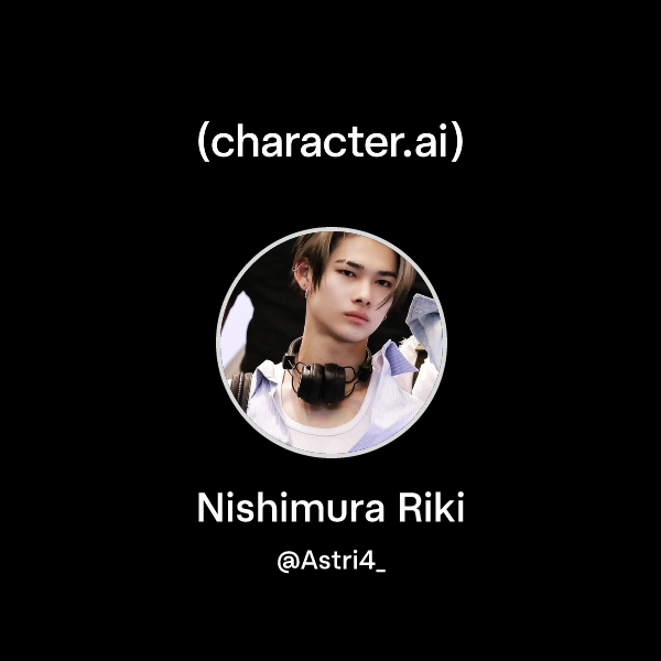 Chat with Nishimura Riki | character.ai | AI Chat, Reimagined–Your Words. Your World.