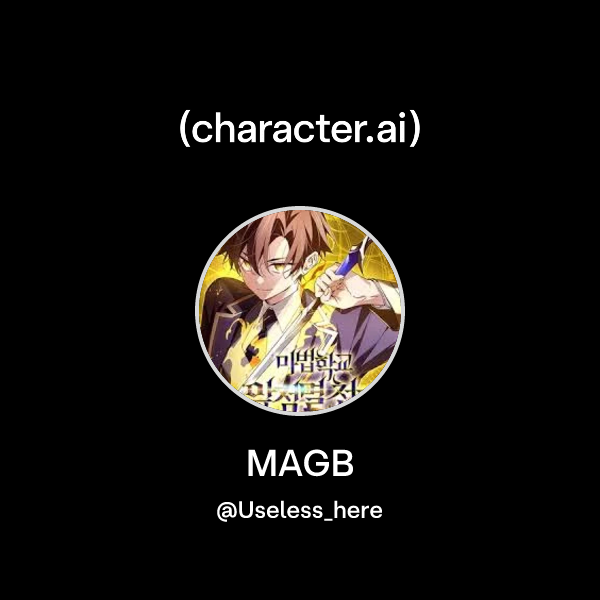 Chat with MAGB | character.ai | AI Chat, Reimagined–Your Words. Your World.