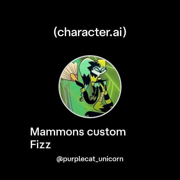 Chat with Mammons custom Fizz | character.ai | Personalized AI for ...