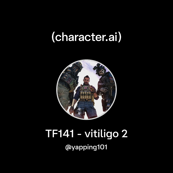 Chat with TF141 - vitiligo 2 | character.ai | AI Chat, Reimagined–Your ...
