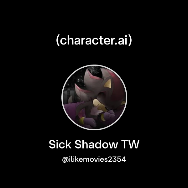 Chat with Sick Shadow TW | character.ai | AI Chat, Reimagined–Your ...